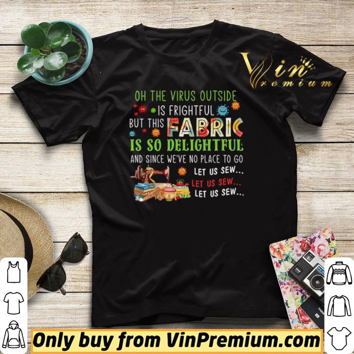 Hot Oh the virus outside is frightful but this fabric is so delightful and since we’ve no place ...