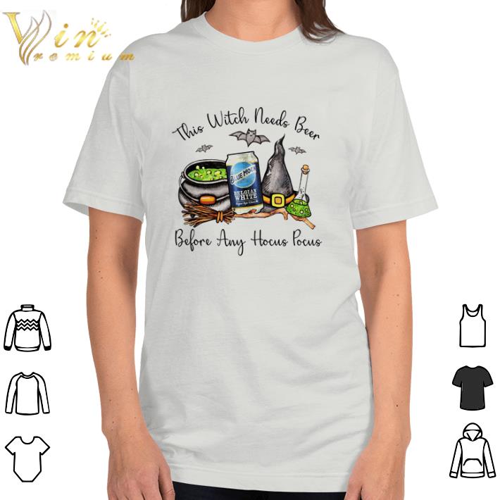 Nice Blue Moon This witch needs beer before any Hocus Pocus shirt ...