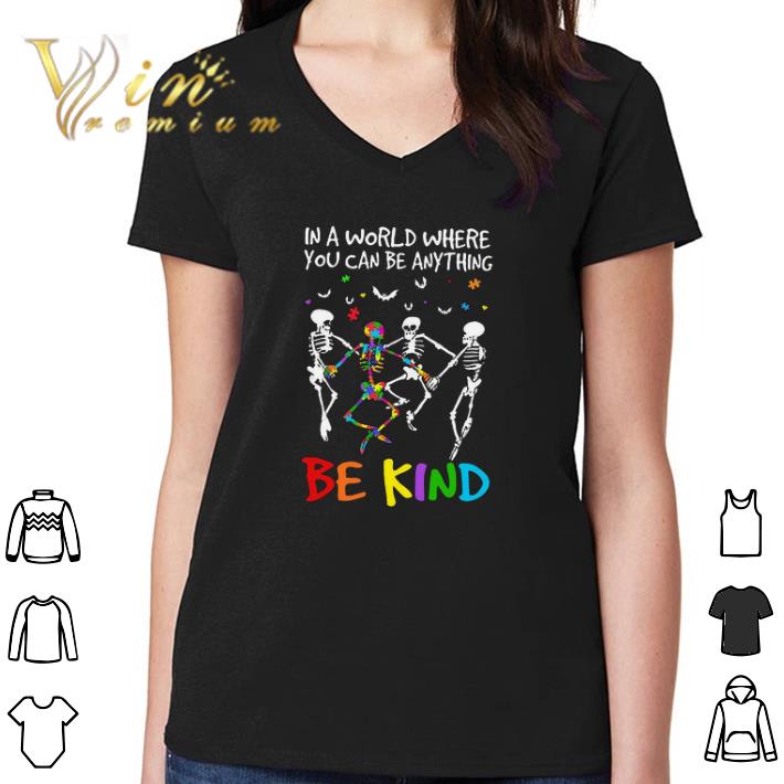 Pretty Autism Skeleton In A World Where You Can Be Anything Be Kind ...