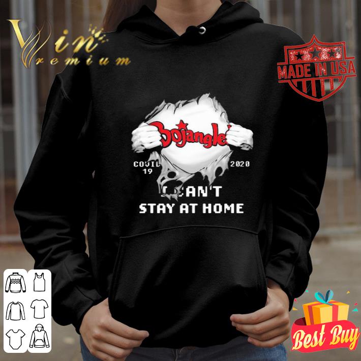 Bojangles Covid-19 2020 I Can’t Stay At Home shirt, hoodie, sweater ...
