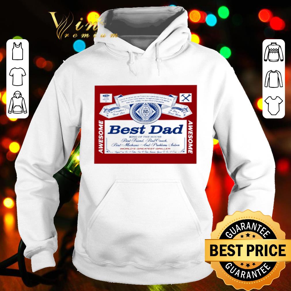 Best Dad King Of The House World's Greatest Griller Budweiser shirt ...