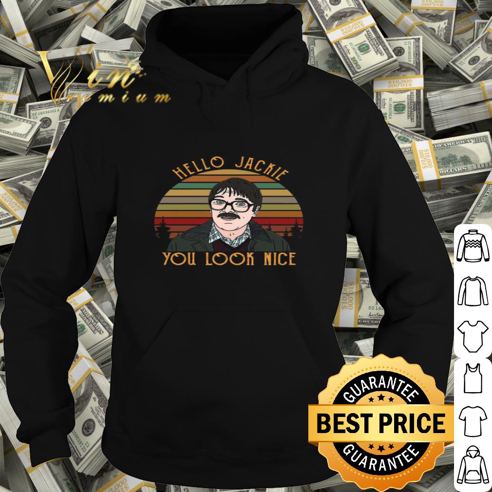 Shalom Hello Jackie You Look Nice Sunset shirt hoodie, sweatshirt ...