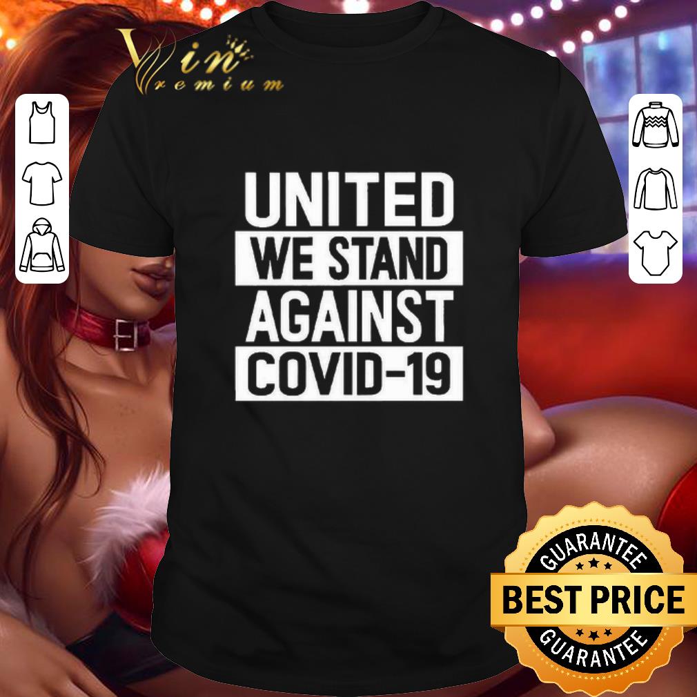 United We Stand Against COVID-19 shirt hoodie, sweatshirt, longsleeve tee