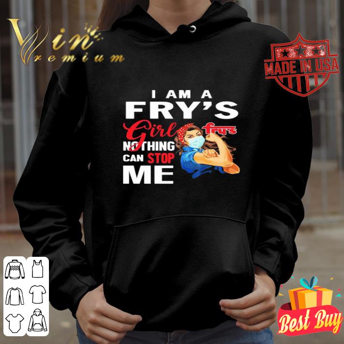 Strong Woman I Am A Fry's Girl Nothing Can Stop Me Coronavirus shirt ...