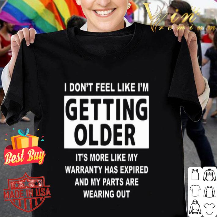 I don’t feel like I’m getting older it’s more like my warranty has ...