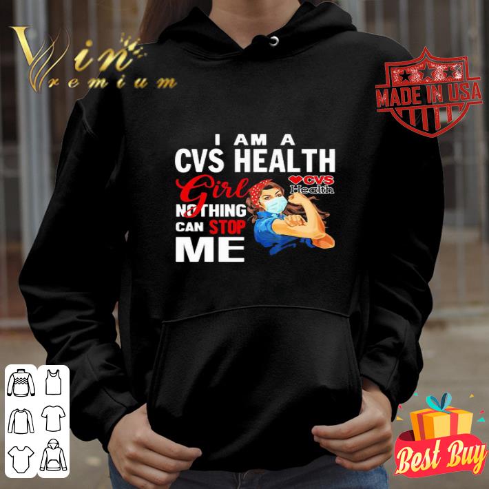 I Am A CVS Health Girl Nothing Can Stop Me Coronavirus shirt hoodie ...