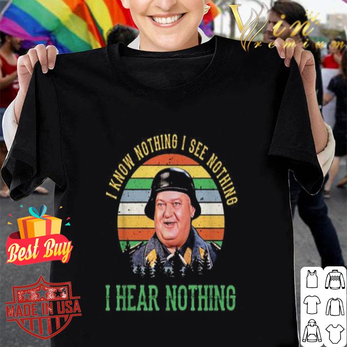 Sergeant Schultz I know nothing I see nothing I hear nothing shirt ...