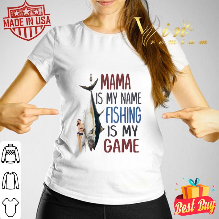 Fishing Mama Is My Name Fishing Is My Game shirt hoodie, sweatshirt ...