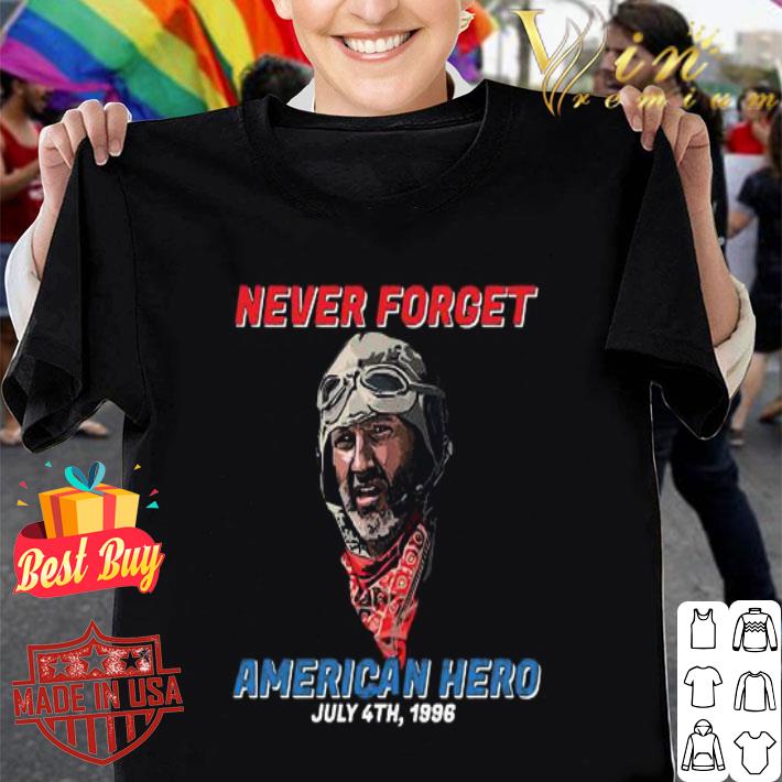 Never Forget American Hero July 4th 1996 Independence Day shirt hoodie ...