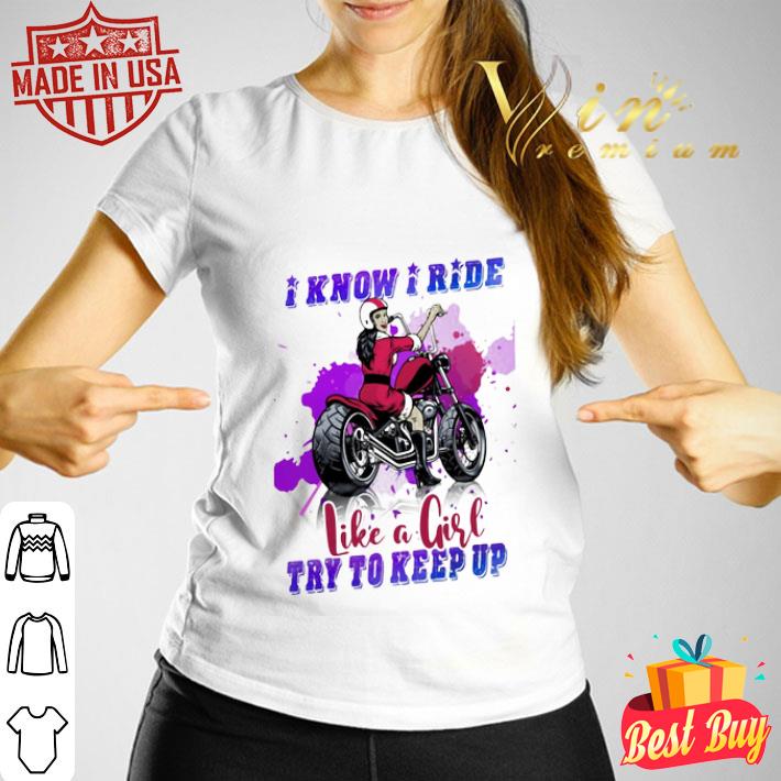 Motocross I know I ride like a girl try to keep up shirt hoodie ...
