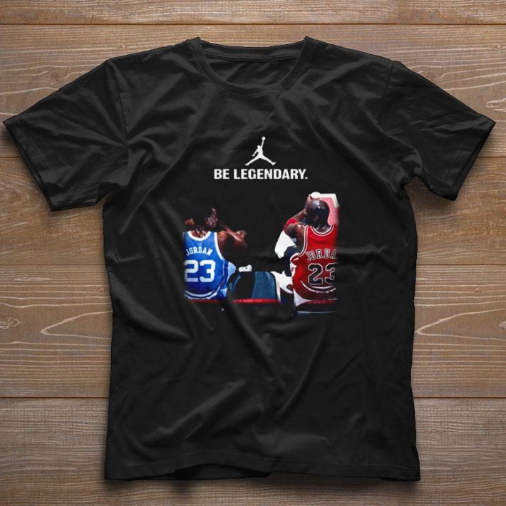 Official Jumpman Be Legendary 23 Michael Jordan Air Jordan shirt hoodie ...