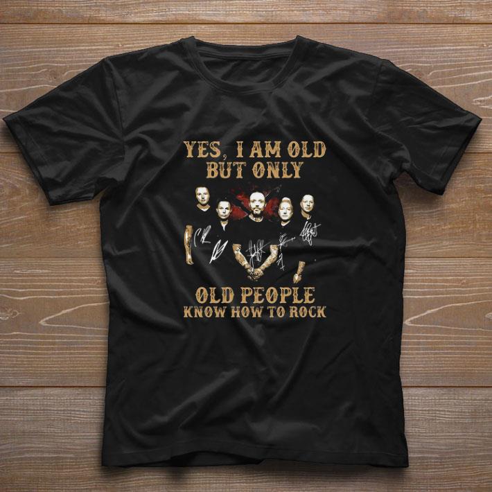 Hot Yes I Am Old But I Only Old People Know How To Rock Blue October ...