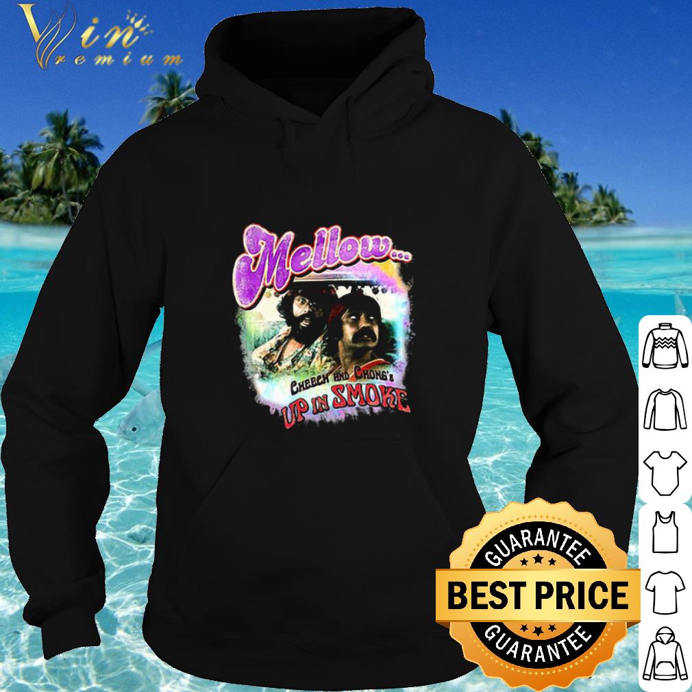 Best Mellow Cheech And Chong Up In Smoke Film shirt hoodie, sweatshirt ...