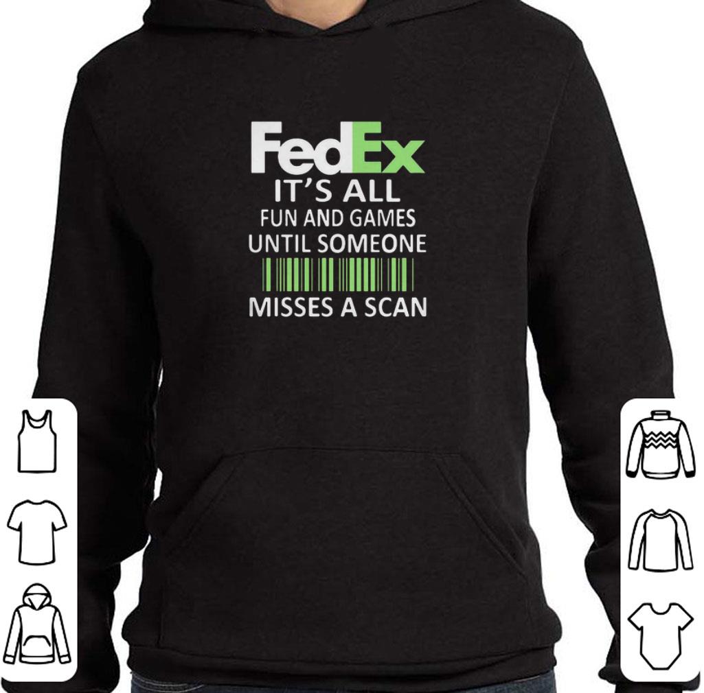 Funny Its All Fun And Games Until Someone Misses A Scan Fedex Shirt