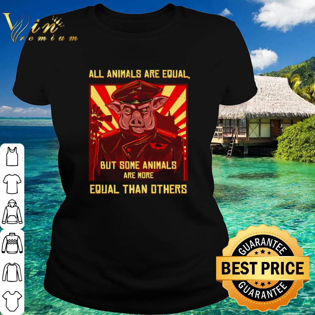 Official Pig All Animals Are Equal But Some Animals Are More Equal Than ...